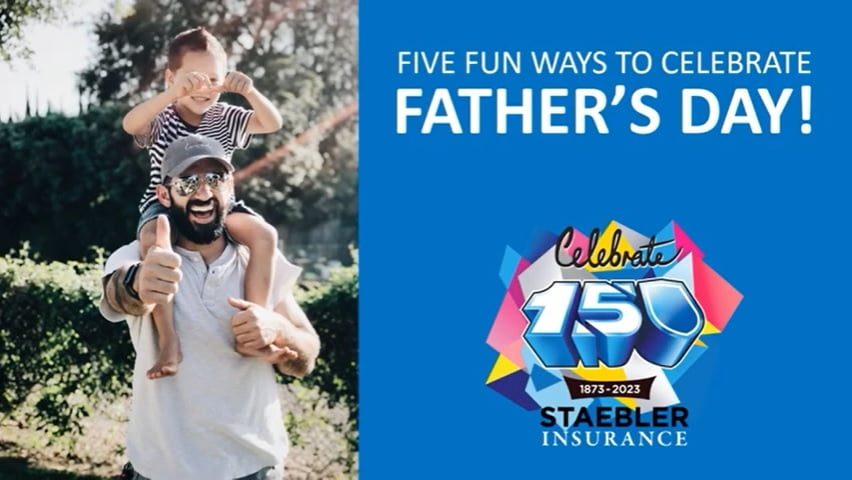 Fun Ways to Celebrate Father’s Day in 2023 - Staebler Insurance Fun Ways to Celebrate Father’s Day in 2023 - Staebler Insurance